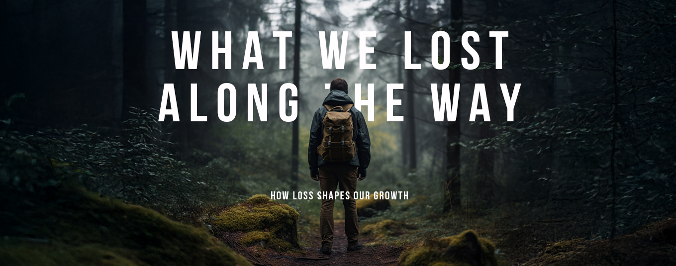 What We Lost Along the Way: How Loss Shapes Our Growth - Josh Schlotterbeck